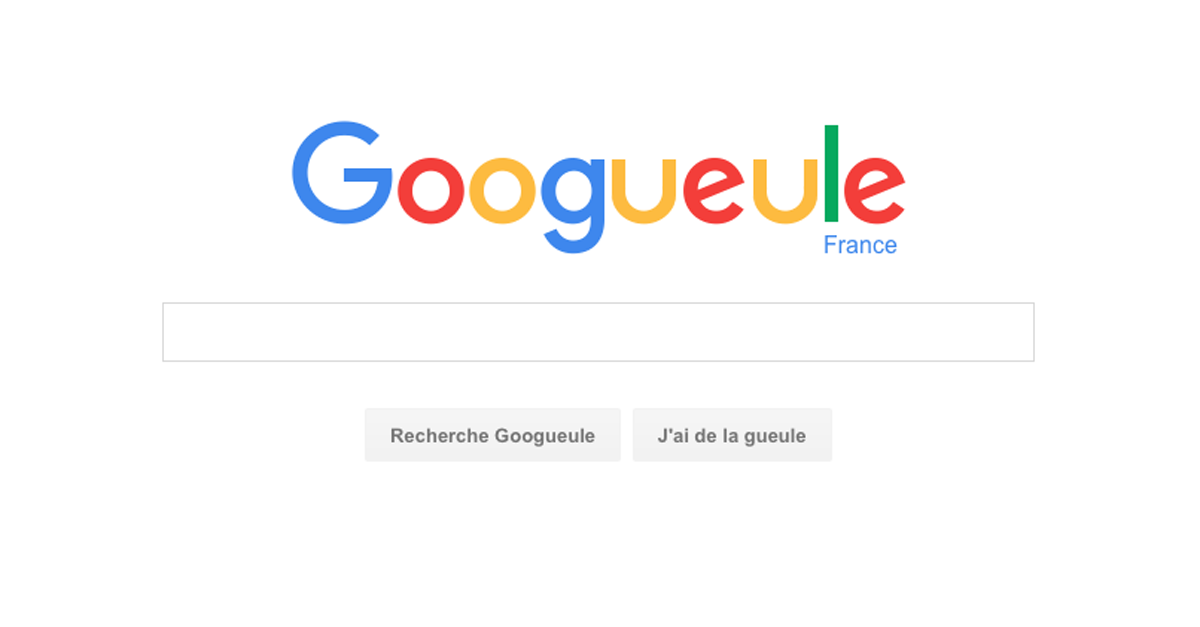 Vous connaissez Google? Essayez Googueule!