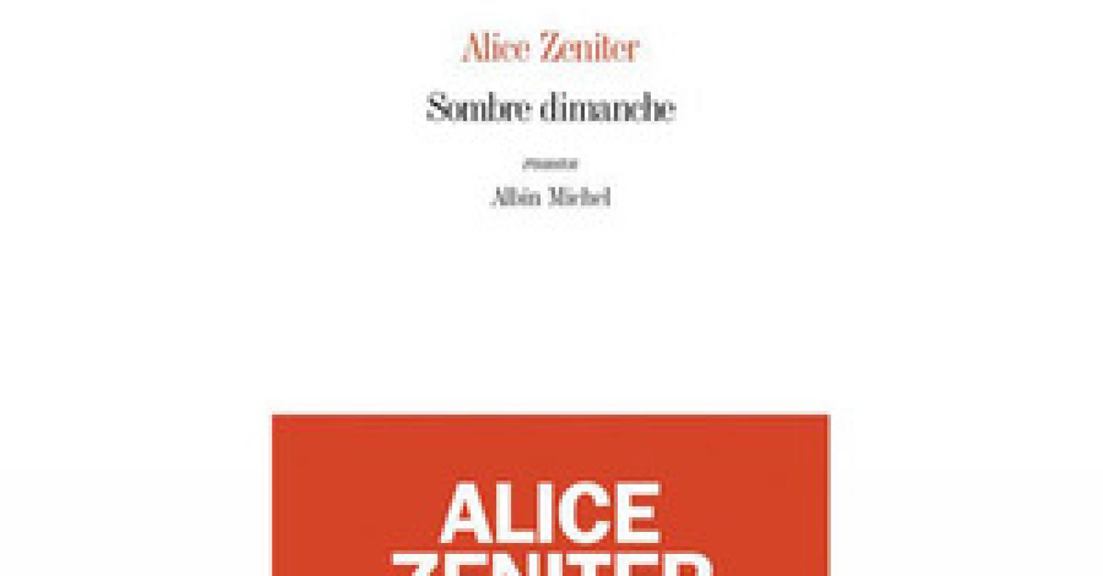 Sombre dimanche, d'Alice Zeniter - Plus Magazine
