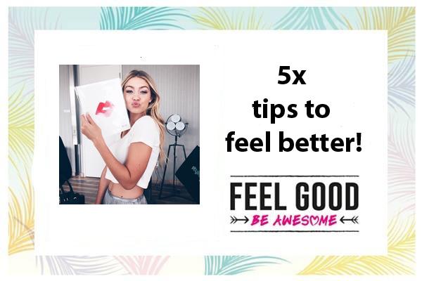 5x tips to feel better!